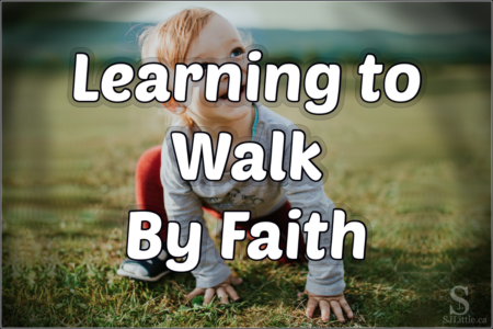 Learning to Walk by Faith - Encouraging Devotional