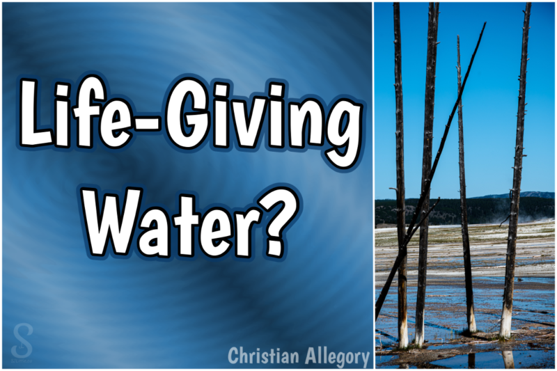 Life-Giving Water? - Allegory - Am I filled with Living Water?